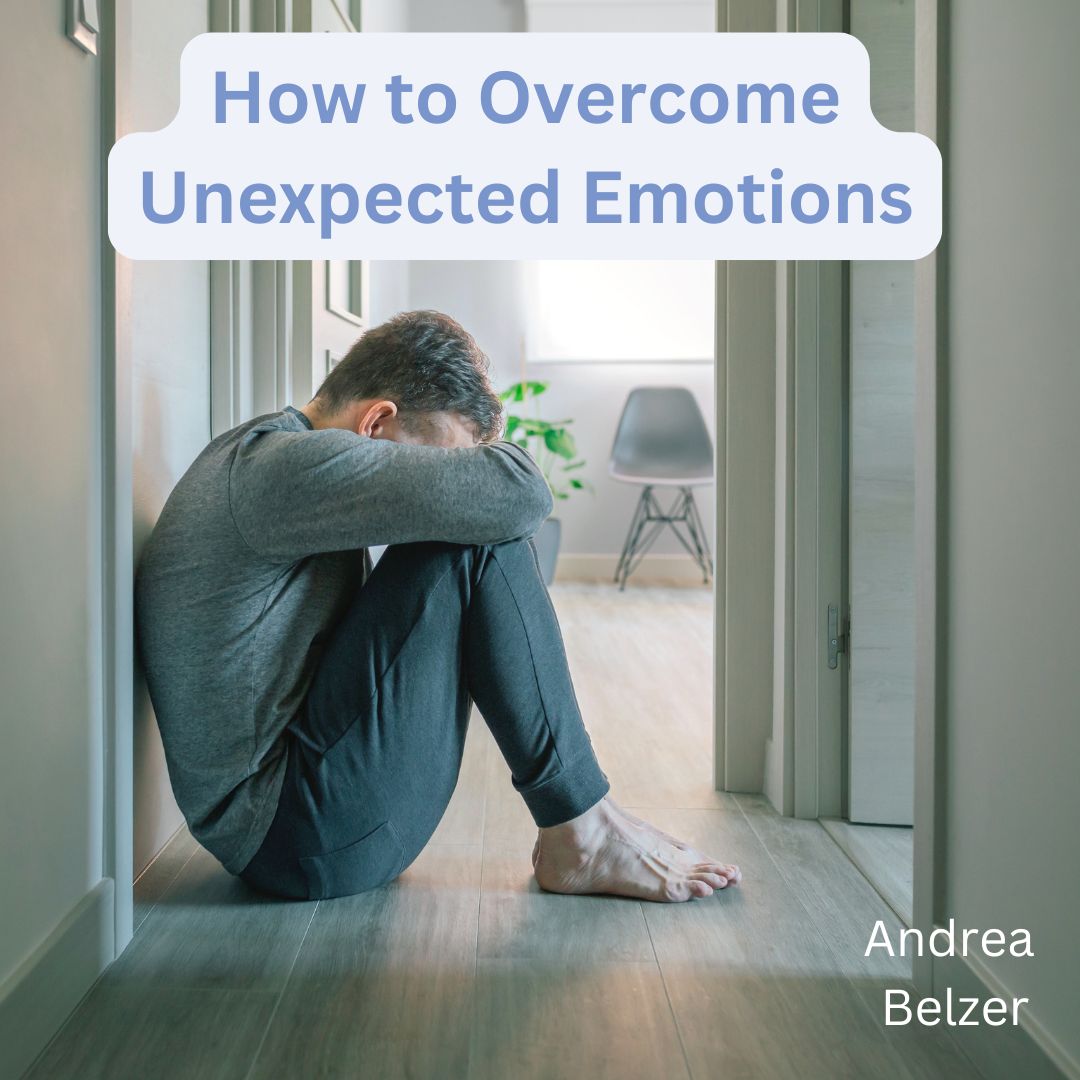 How to Overcome Unexpected Emotions
